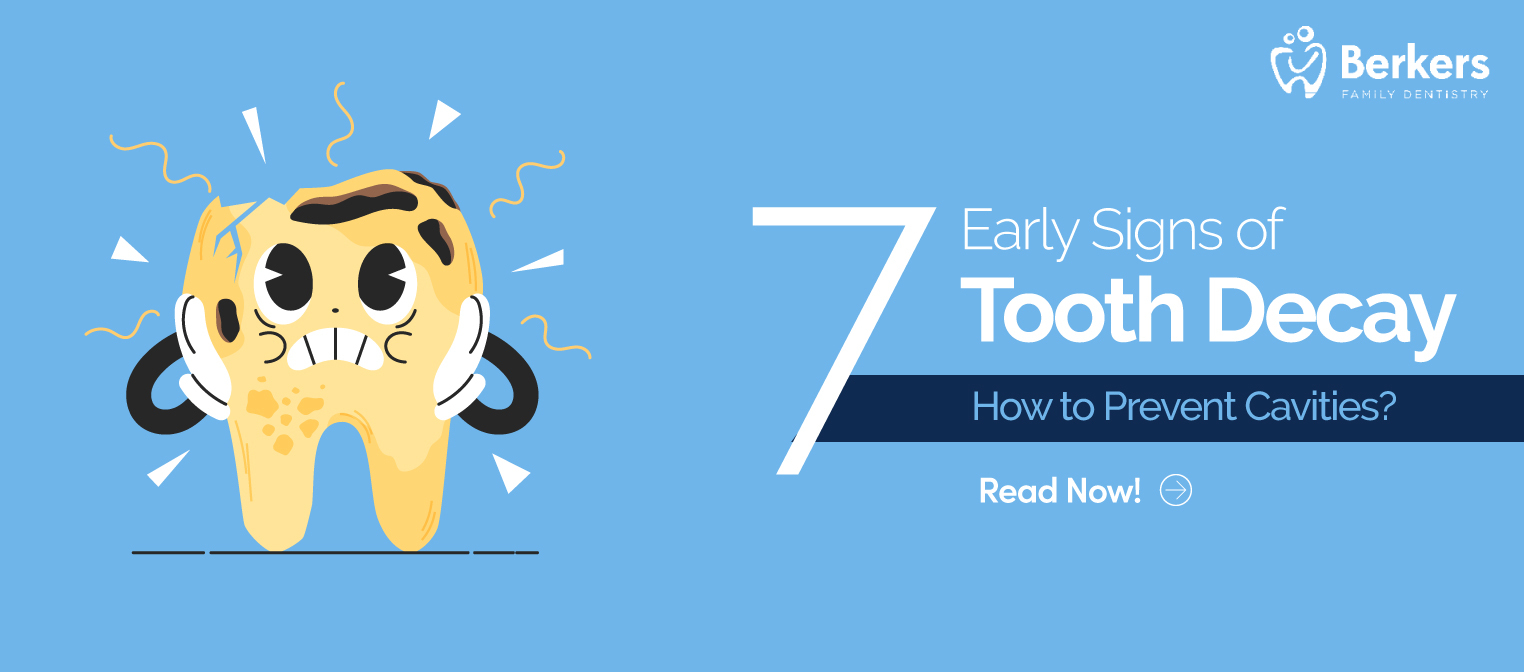 7 Early Signs of Tooth Decay | Berkers Family Dental