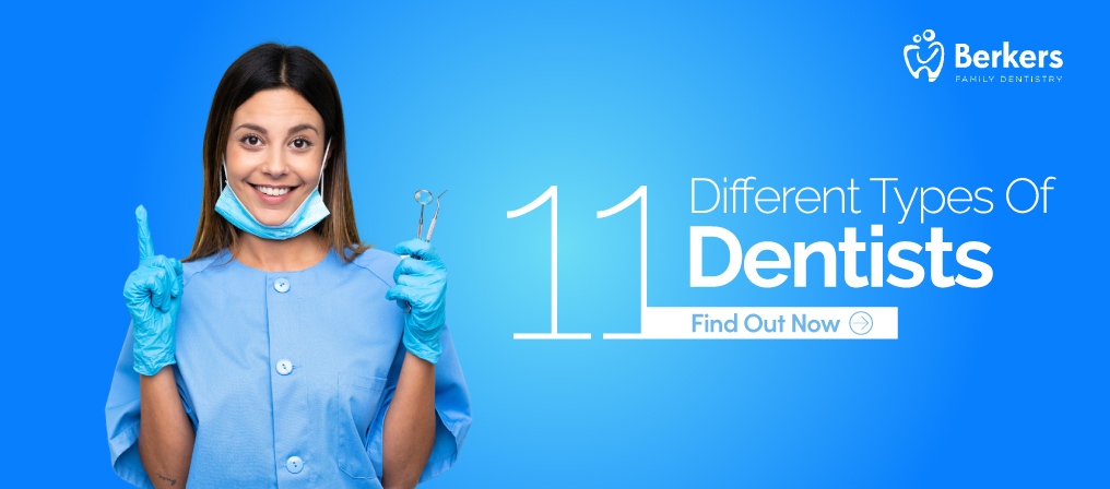11 Different types of Dentists | Schmidt & Berkers Family Dental
